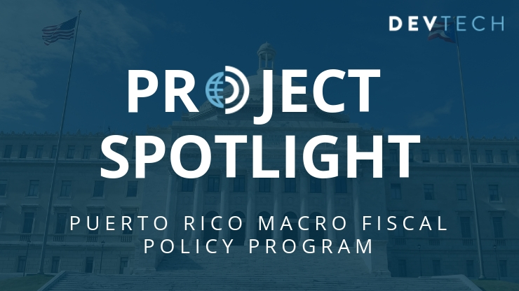 DevTech Project Spotlight: Puerto Rico Macro Fiscal Policy Program - DevTech Systems, Inc.
