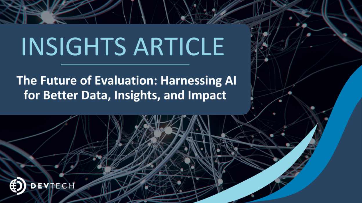 The Future of Evaluation: Harnessing AI for Better Data, Insights, and Impact - DevTech Systems ...